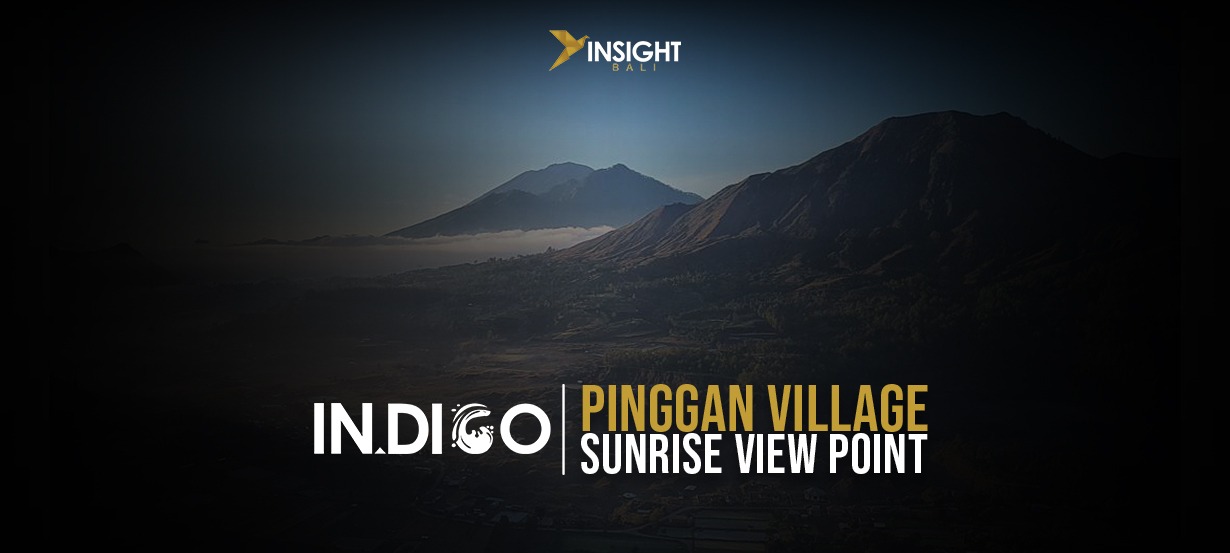 INDIGO X Pinggan Village: Sunrise View Point - Insight Bali